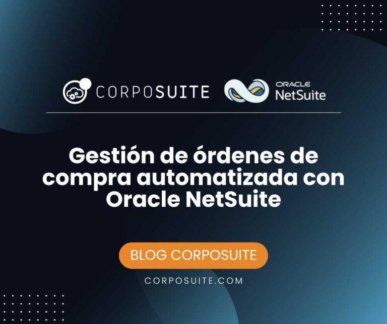 Gestión de órdenes de compra automatizada con Oracle NetSuite | Blog